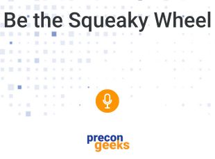 Be the Squeaky Wheel